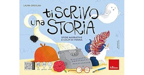 Ti Scrivo una Storia - Stimola la tua Fantasia Narrativa